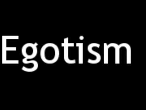 How to Pronounce Egotism