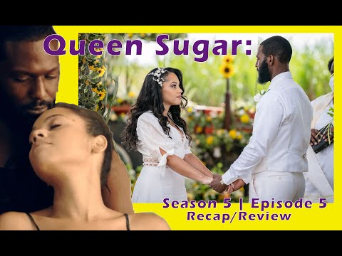 (RECAP Queen Sugar - Season 5 - Ep 5 - May 19th 2020 (Review: #TheWedding)