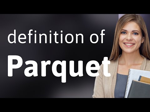 Parquet | meaning of PARQUET