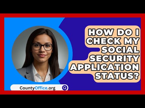 How Do I Check My Social Security Application Status? - CountyOffice.org