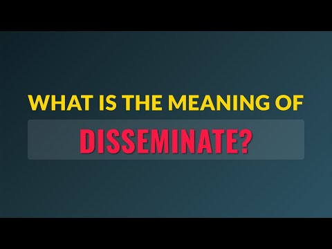 What is the meaning of Disseminate?