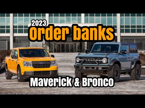 2023 Ford Maverick and Bronco order banks open when?