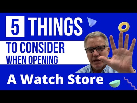 5 things you need to open a watch store.