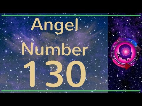 Angel Number 130 - (MEANINGS & SYMBOLISM)