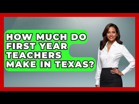 How Much Do First Year Teachers Make In Texas? - Childhood Education Zone