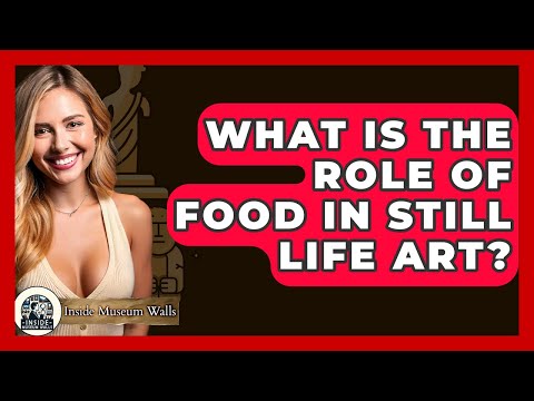 What Is The Role Of Food In Still Life Art? - Inside Museum Walls