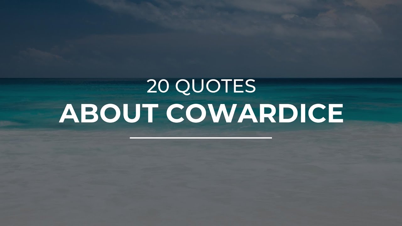 20 Quotes about Cowardice | Quotes for Facebook | Quotes for Pictures