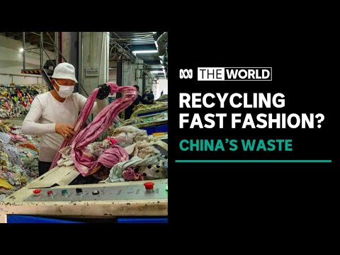 Inside China’s attempt to recycle fast fashion and textile waste | The World