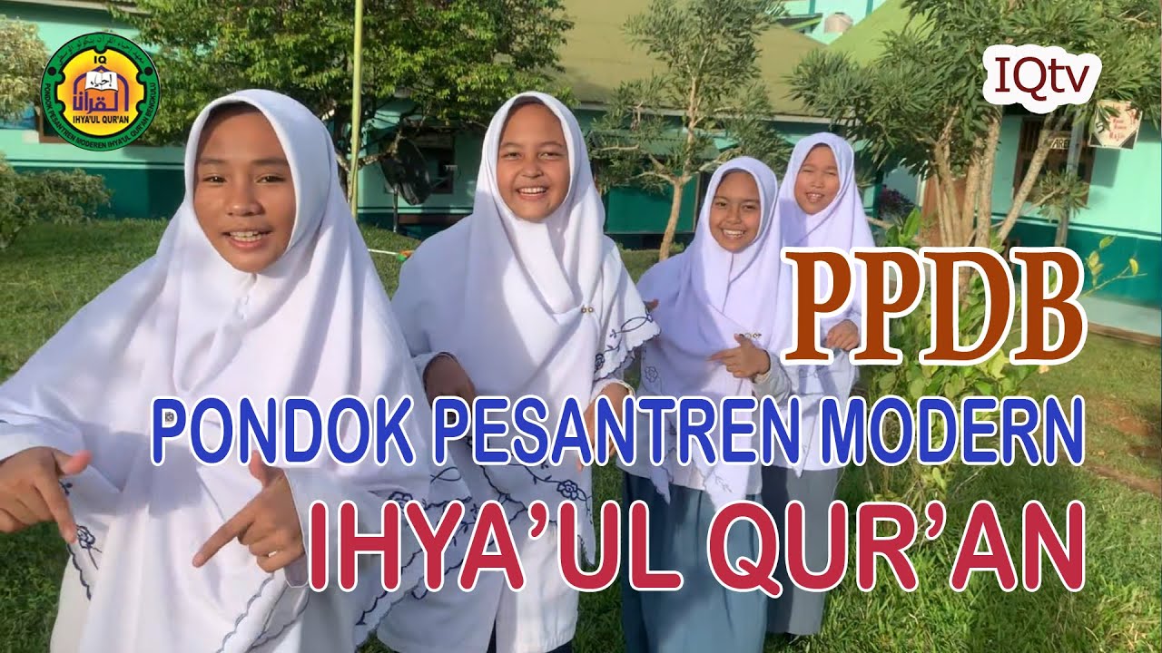 2025-2026 PPDB IHYA'UL Qur'AN MODERN ISLAMIC BOARDING SCHOOL CENTRAL BENGKULU
