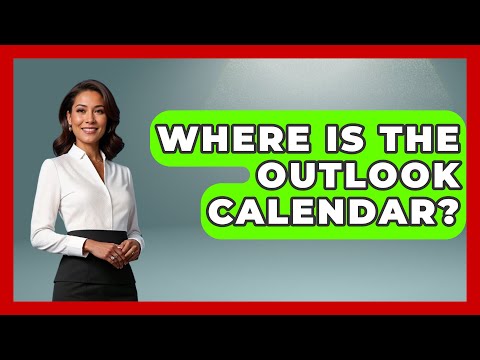 Where Is The Outlook Calendar? - TheEmailToolbox.com