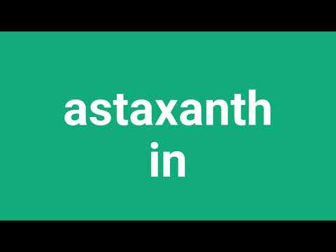 How To Pronounce Astaxanthin In American Accent