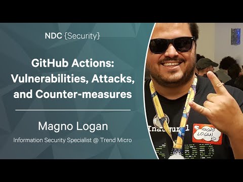 GitHub Actions: Vulnerabilities, Attacks, and Counter-measures - Magno Logan - NDC Security 2023