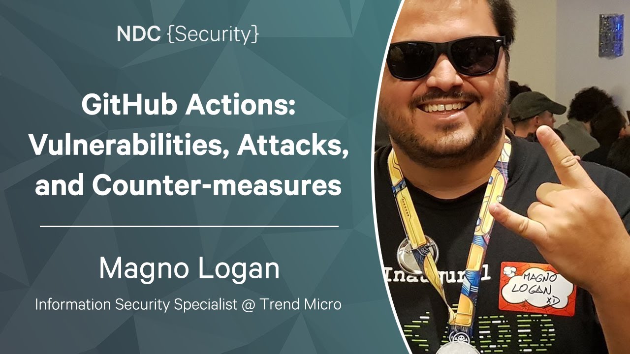 GitHub Actions: Vulnerabilities, Attacks, and Counter-measures - Magno Logan - NDC Security 2023