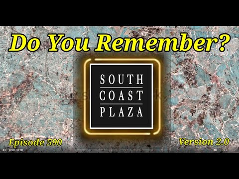 Do You Remember South Coast Plaza in Costa Mesa CA? Version 2.0