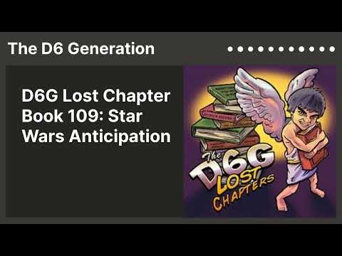 D6G Lost Chapter Book 109: Star Wars Anticipation | The D6 Generation