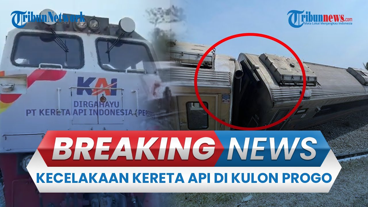 BREAKING NEWS: Kecelakaan KA Argo Semeru dan KA Argo Wilis di Kulon Progo, Penumpang Berhamburan ...
