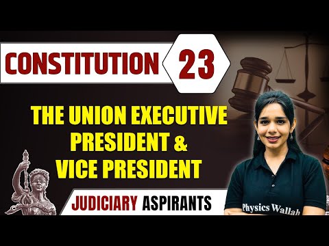 Constitution 23 | The Union Executive President And Vice President | CLAT, LLB & Judiciary Aspirants
