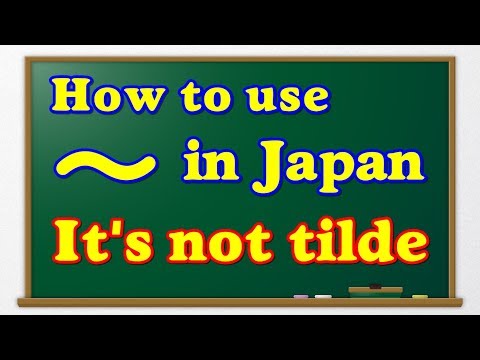 How to use ~ tilde in Japanese. It's not called tilde in Japan. Learning Japanese
