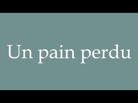 How to Pronounce ''Un pain perdu'' (French toast) Correctly in French