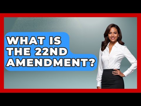 What Is The 22nd Amendment? - International Policy Zone