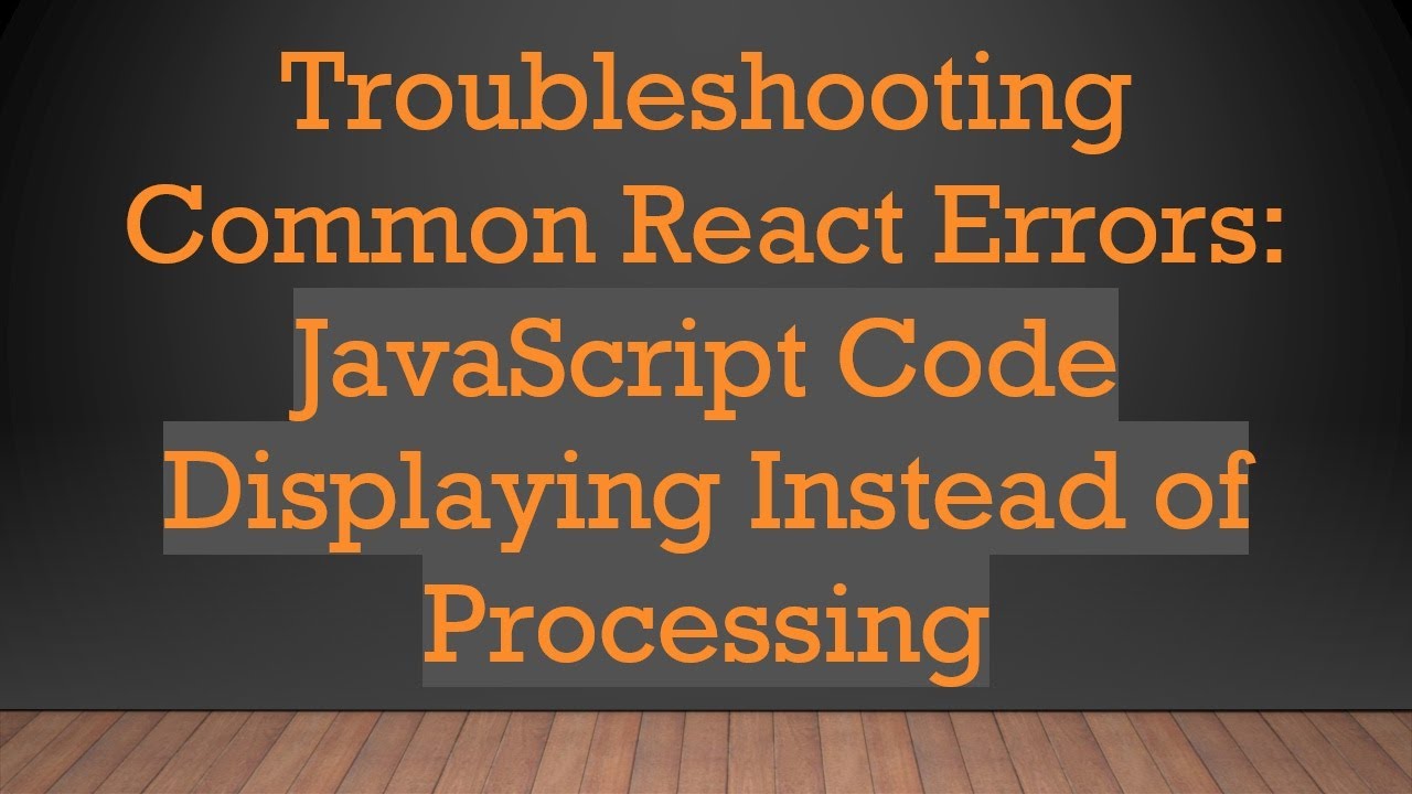 Troubleshooting Common React Errors: JavaScript Code Displaying Instead of Processing