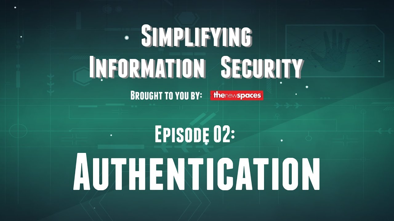 Simplifying Information Security: Authentication