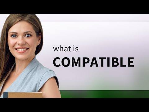 Compatible — what is COMPATIBLE meaning