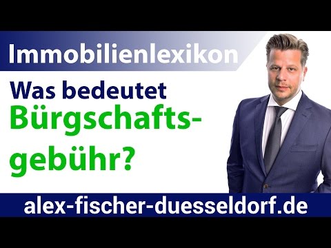 Was bedeutet Bürgschaftsgebühr? Einfach erklärt (Immobilien Definitionen)
