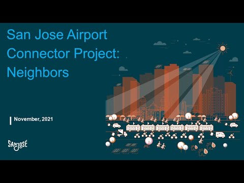 NOV 16, 2021 | San José Airport Connector Project: Neighbors Meeting #1