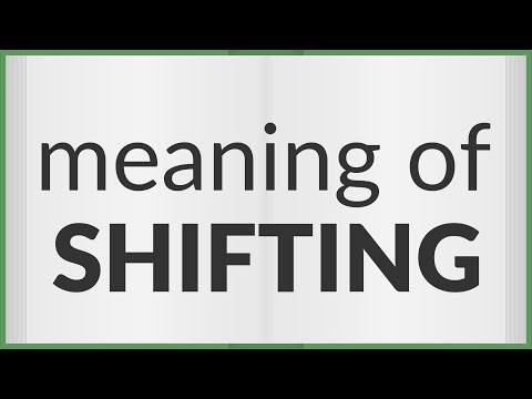Shifting | meaning of Shifting