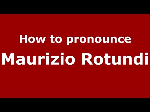 How to pronounce Maurizio Rotundi (Italian/Italy) - PronounceNames.com