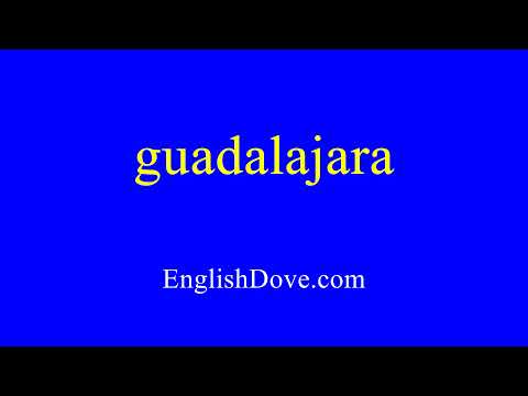 How to pronounce guadalajara in American English