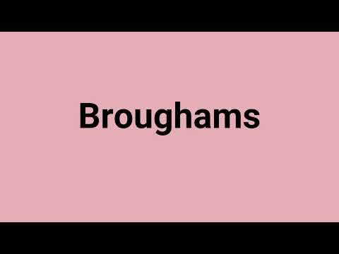 'Broughams' Meaning and Pronunciation