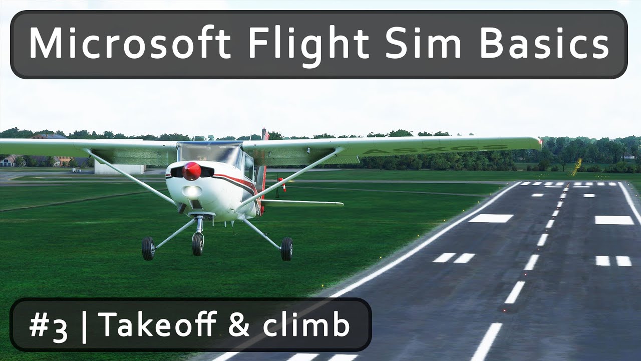 Tutorial part #3. Takeoff and climb. ✈ Microsoft Flight Sim basics