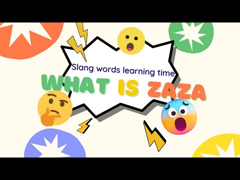 What is Zaza? - learn a new slang word and new thing today