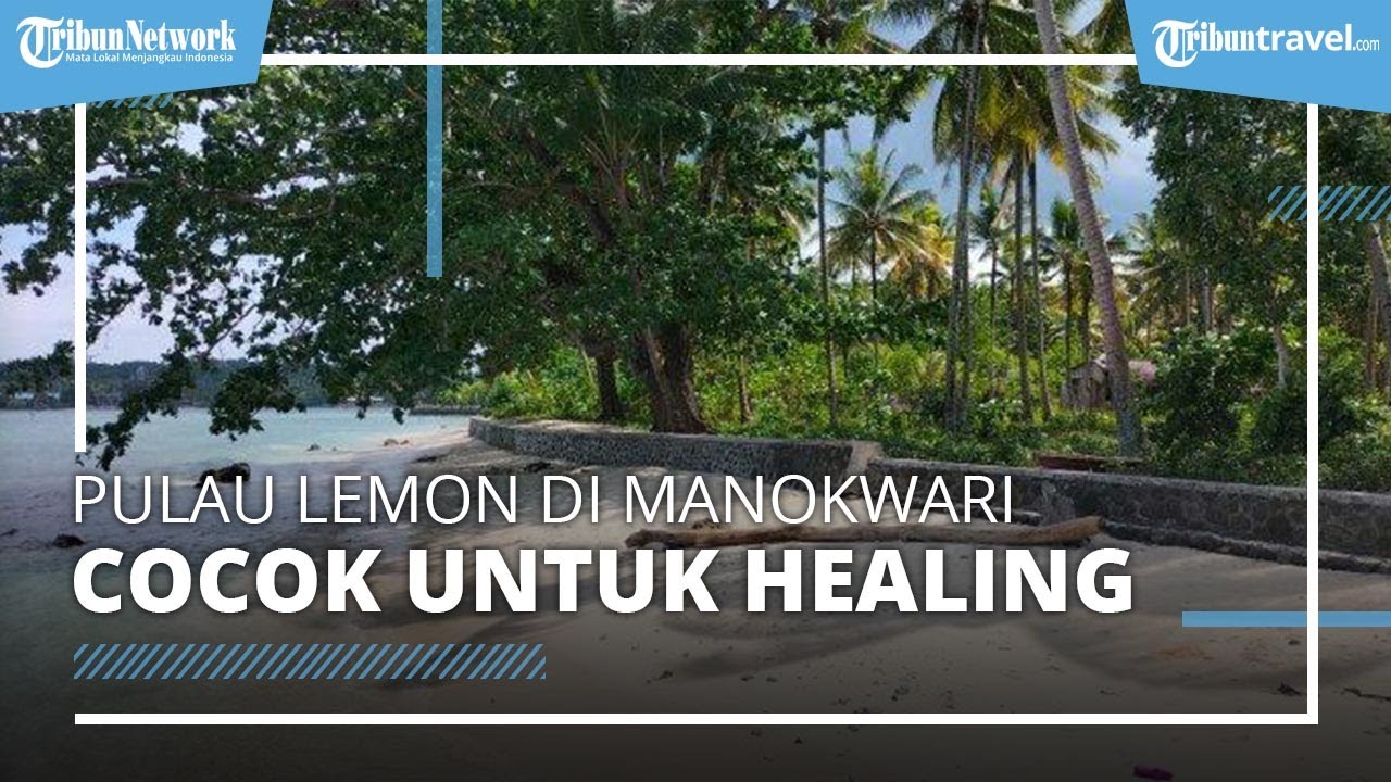 Tempat Wisata Pulau Lemon di Manokwari Tawarkan Suasana Tenang, Cocok ...
