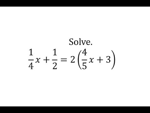 Solve a Linear Equation: 1/4x+1/2=2(4/5x+3)