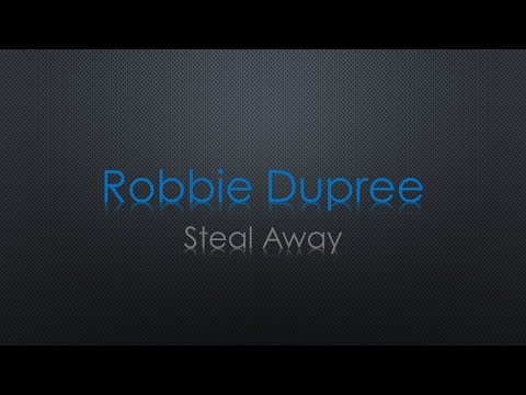 Robbie Dupree Steal Away Lyrics