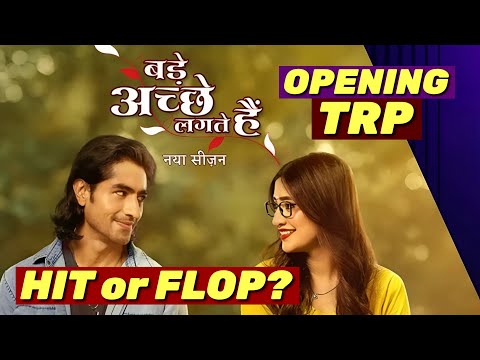 Bade Achhe Lagte Hain 4 OPENING TRP - HIT or FLOP | Sony TV New Show Shivangi Joshi, Harshad Chopda