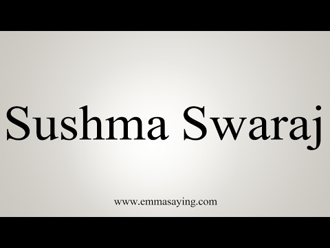 How to Pronounce Sushma Swaraj