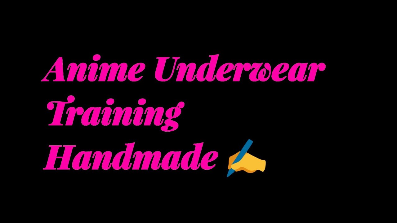 Anime Underwear Training - Drawing Handmade!