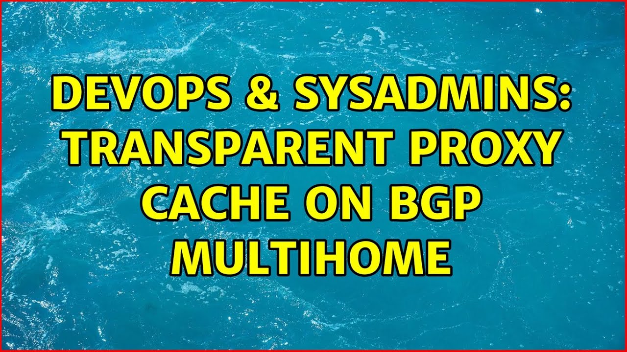 DevOps & SysAdmins: Transparent proxy cache on BGP multihome (2 Solutions!!)