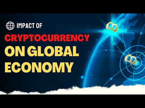 "Impact of Cryptocurrency on global economy"