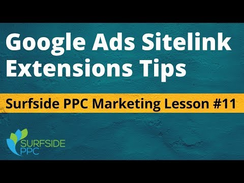 Google Ads Sitelink Extensions Best Practices - Surfside PPC Marketing Lesson #11
