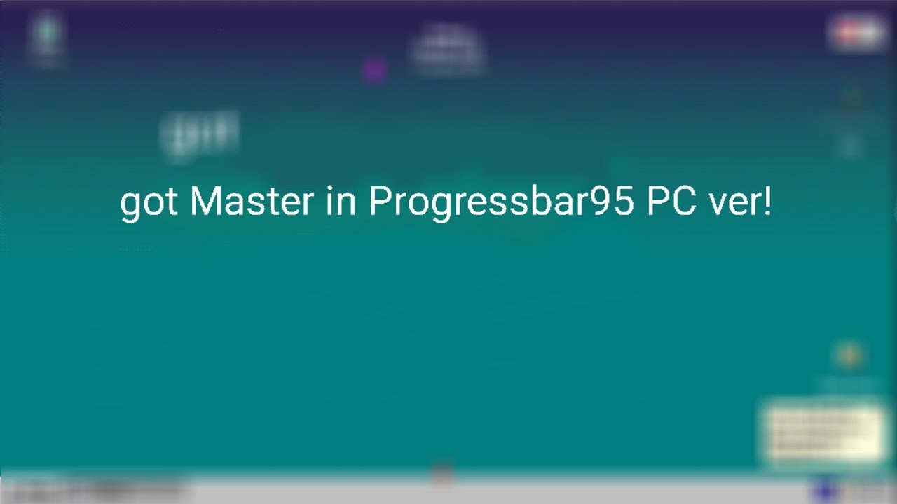 I unlocked MASTER Achivement in Progressbar95 PC Version!!