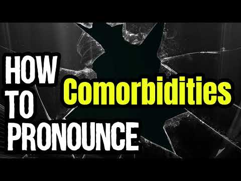 How To Pronounce Comorbidities? (CORRECTLY) Meaning & Pronunciation