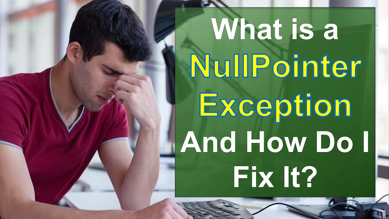 What Is A NullpointerException And How To Fix It? (Complete Guide)