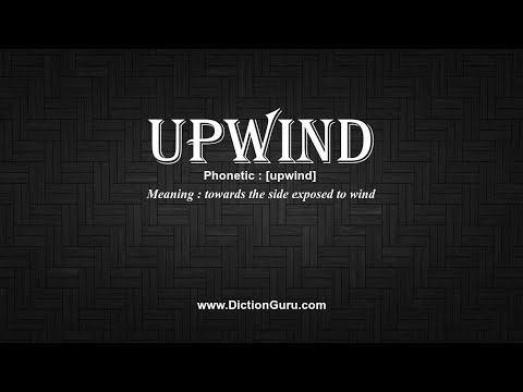 How to Pronounce upwind with Meaning, Phonetic, Synonyms and Sentence Examples