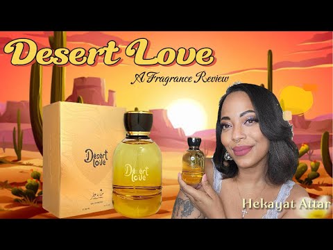 Desert Love by Hekayat Attar | A New To Me Middle Eastern Fragrance!