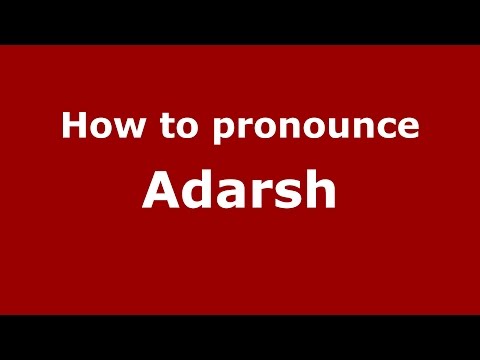 How to pronounce Adarsh (Kannada/Bangalore, Karnataka, India) - PronounceNames.com